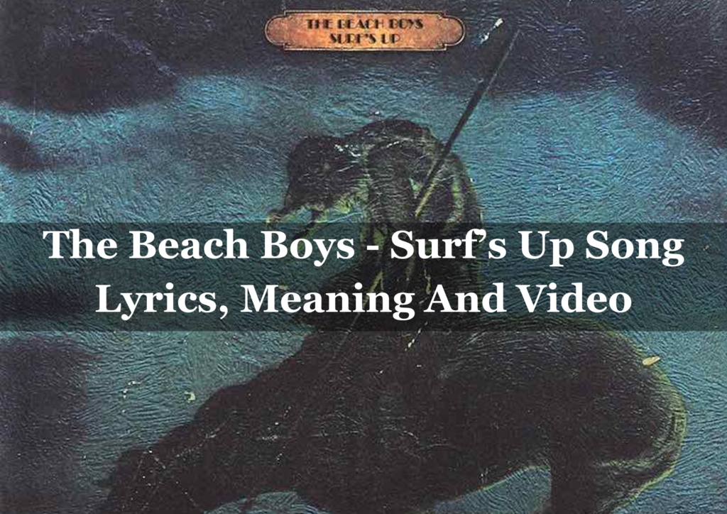 The Beach Boys – Surf’s Up Song Lyrics, Meaning And Video - Go Waves Go
