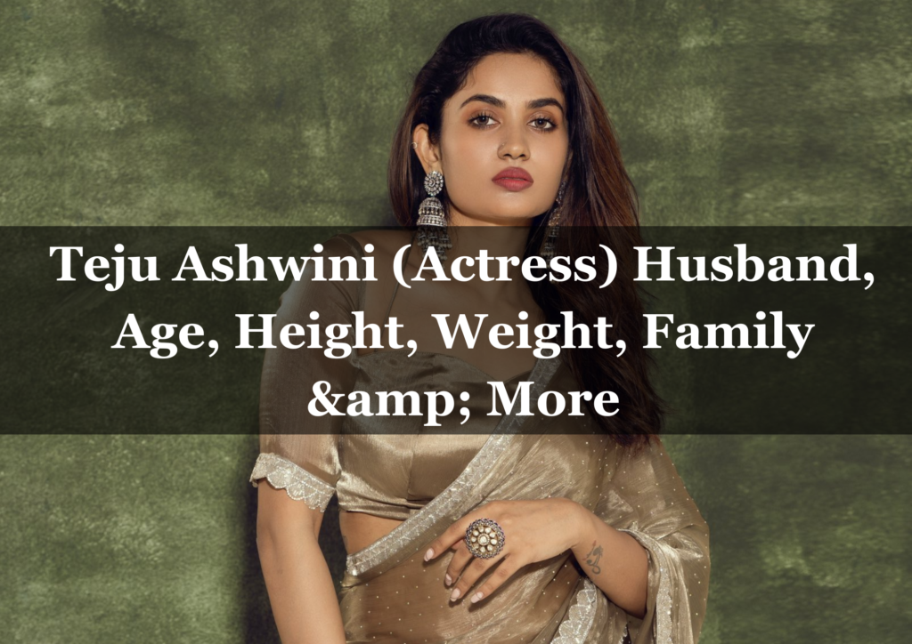Teju Ashwini (Actress) Husband, Age, Height, Weight, Family & More - Go Waves Go